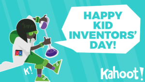 Kid Inventors' Day: celebrate with a Kahoot! class project