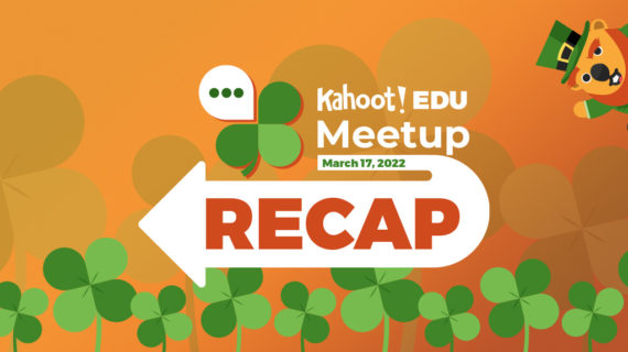 Main takeaways from Kahoot! EDU Meetup: Spring edition 2021